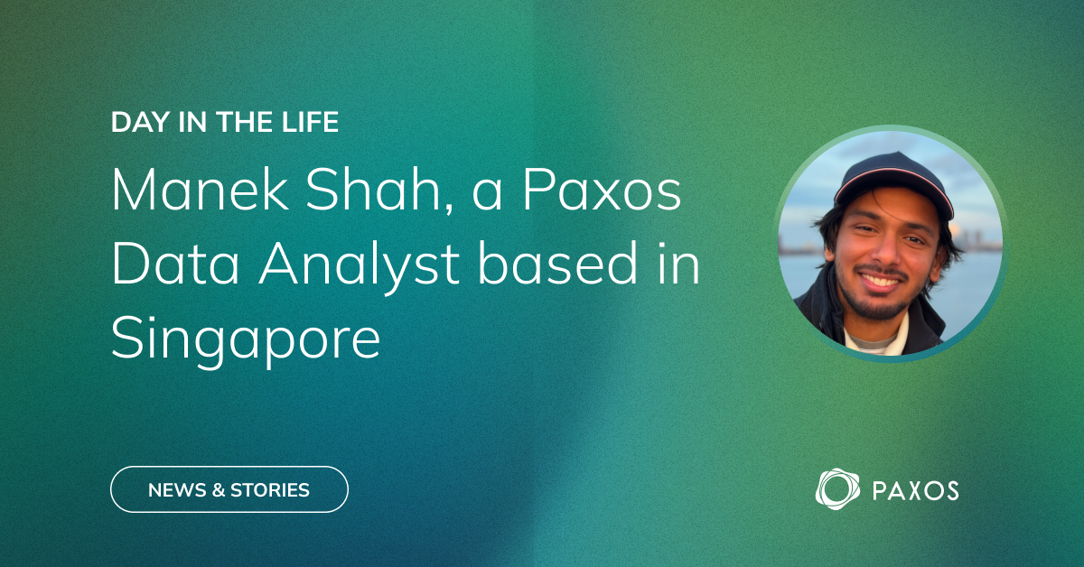Meet Manek Shah, a Paxos Data Analyst based in Singapore - Europeantech
