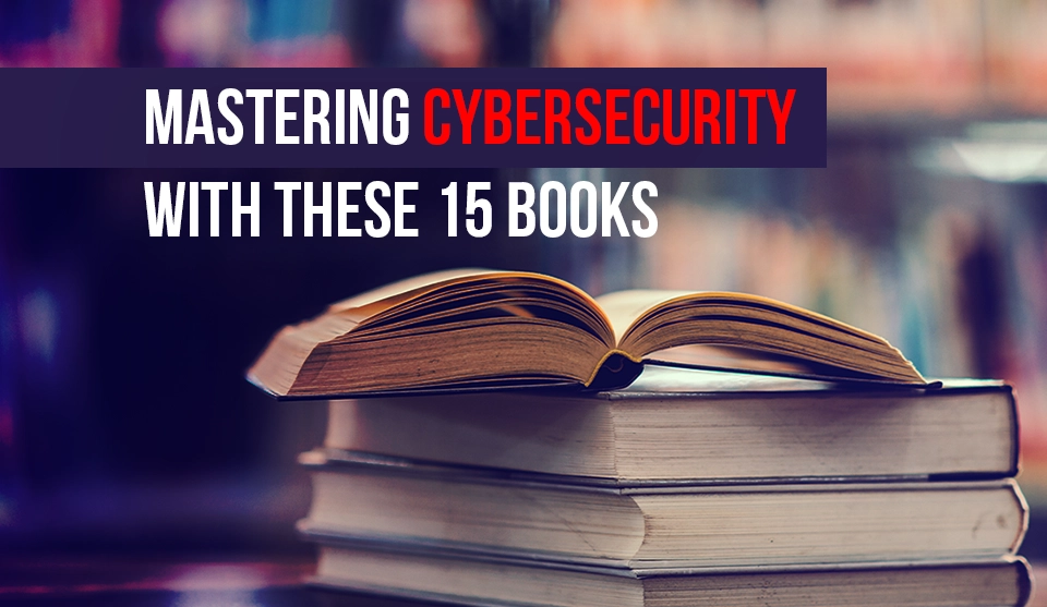 15 Cybersecurity Books For Beginners And Seasoned Pros - Europeantech